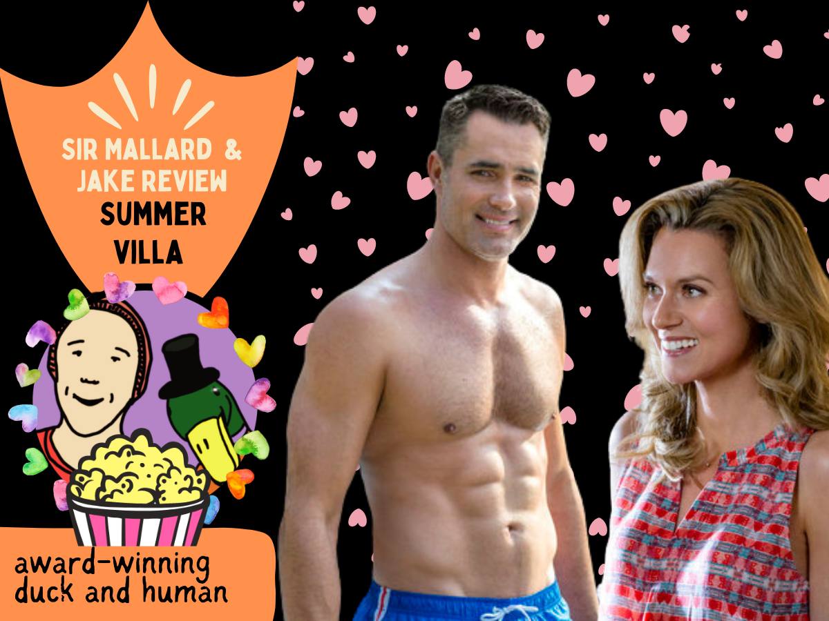 Summer Villa (Hallmark, 2016) Reviewed by Sir Mallard Jones and Jake – Romancey Pants